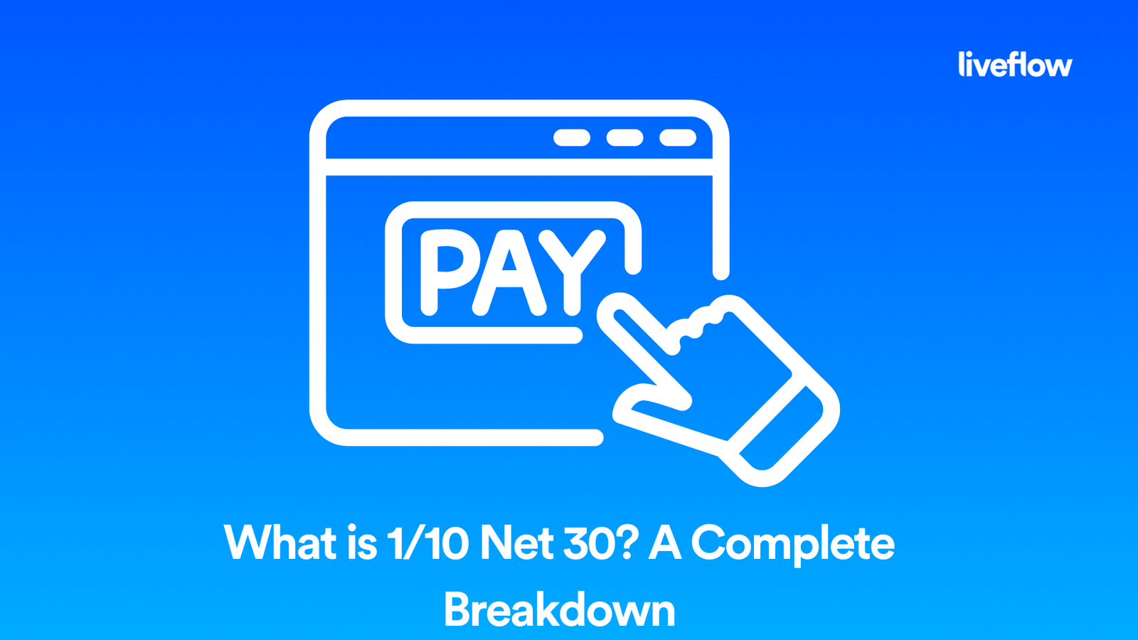 What Is 1 10 Net 30 A Complete Breakdown LiveFlow